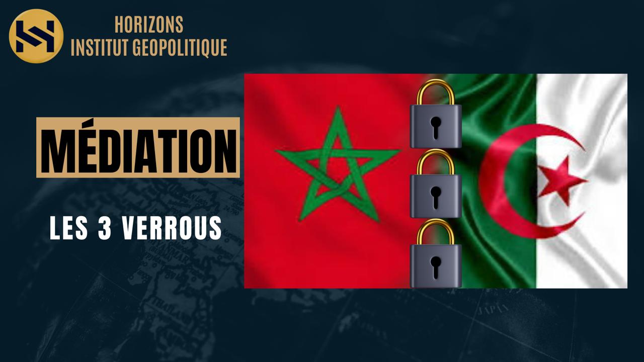 Médiation Maroc-Algérie : Les trois verrous - Institut Géopolitique ...